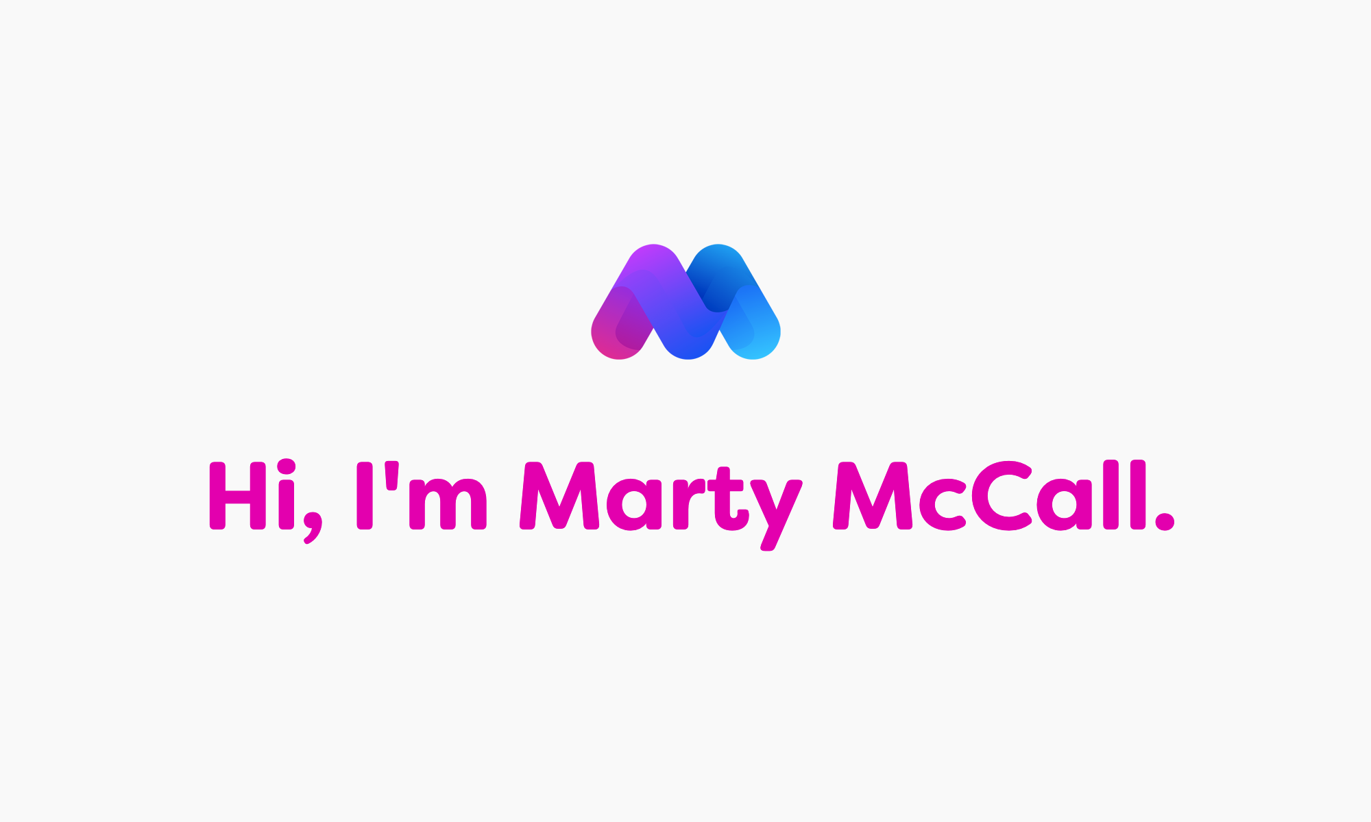 Marty McCall — Identity • Culture • Visual design • UX/UI/XD • WebDev