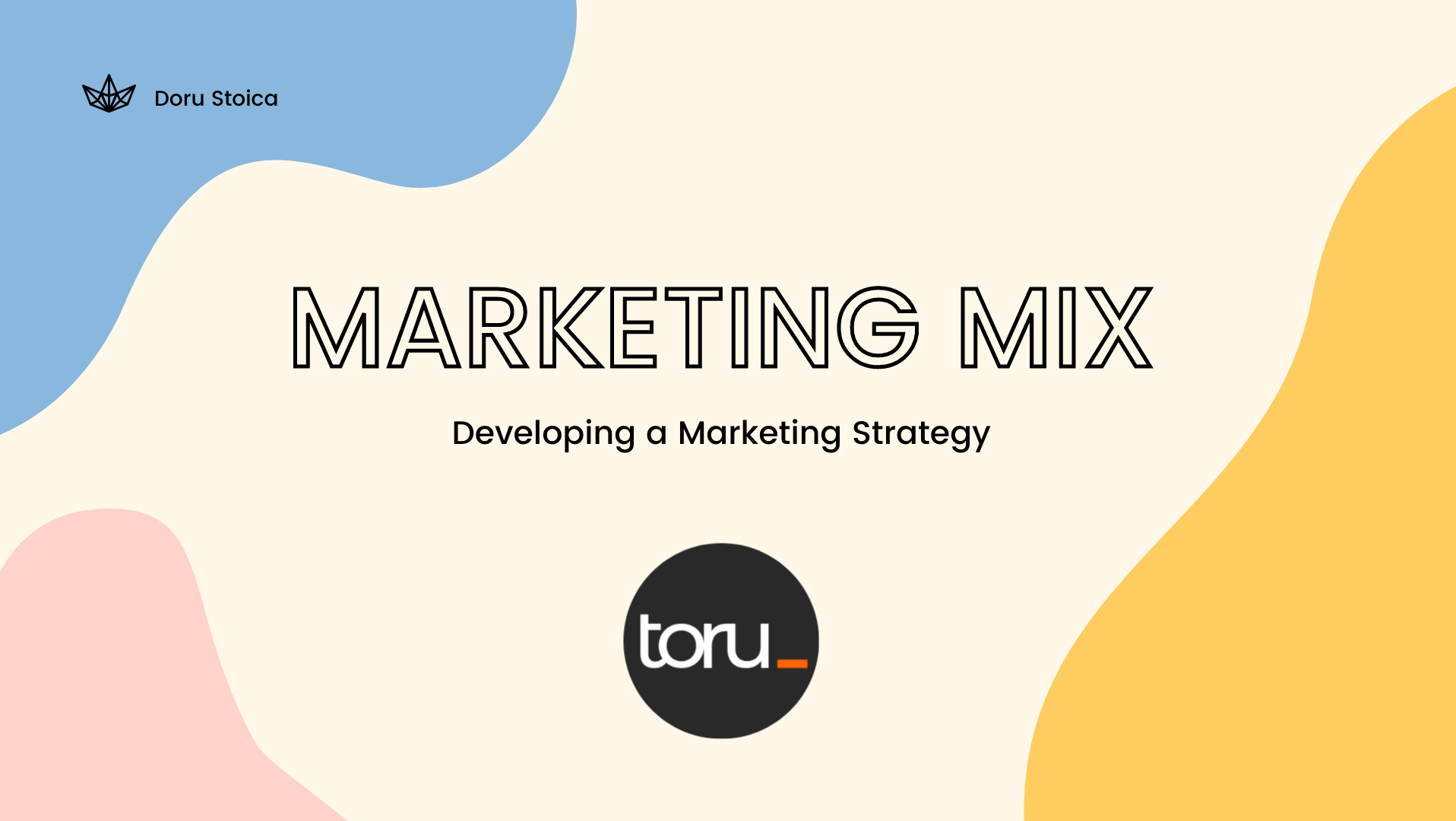 Doru Stoica - Marketing Mix Principles Doru Stoica - Marketing Mix Principles