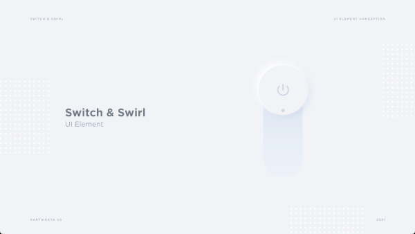 Karthikeya GS - Switch & Swirl - UI Element