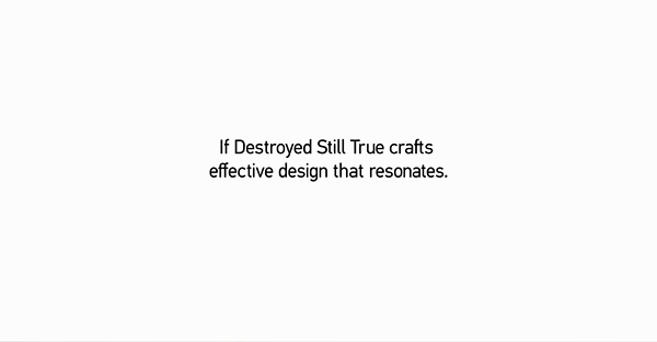 If Destroyed Still True — Graphic Design & Branding